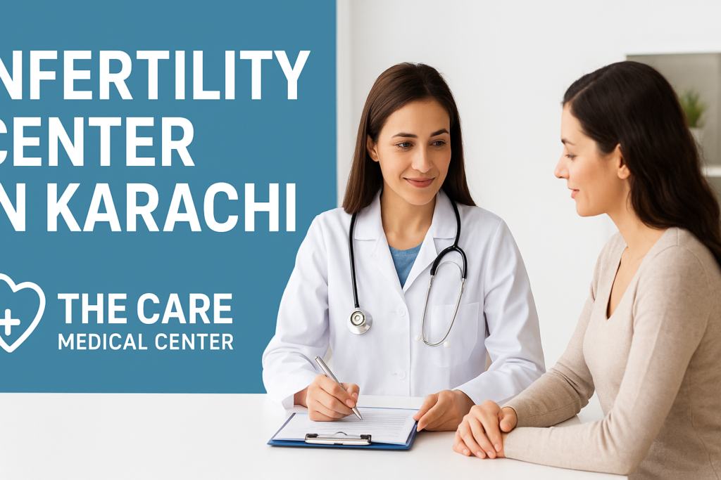 Best Infertility Center in Karachi | Fertility Treatment & IVF Guidance